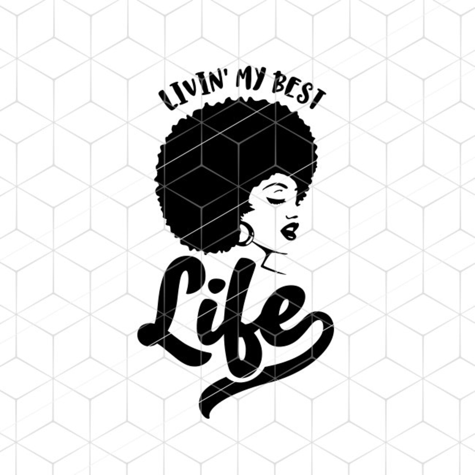 Living My Best Life Svg Cutting File Black Girl Svg Afro Woman Etsy