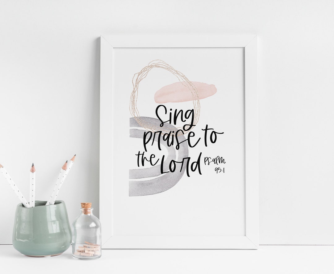 Christian Faith Bible Verse Print - Sing Praise to the Lord Abstract ...