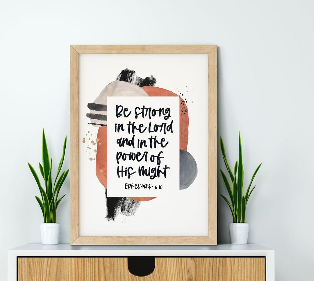 Christian Faith Bible Verse Print - Be Strong in the Lord and in the ...