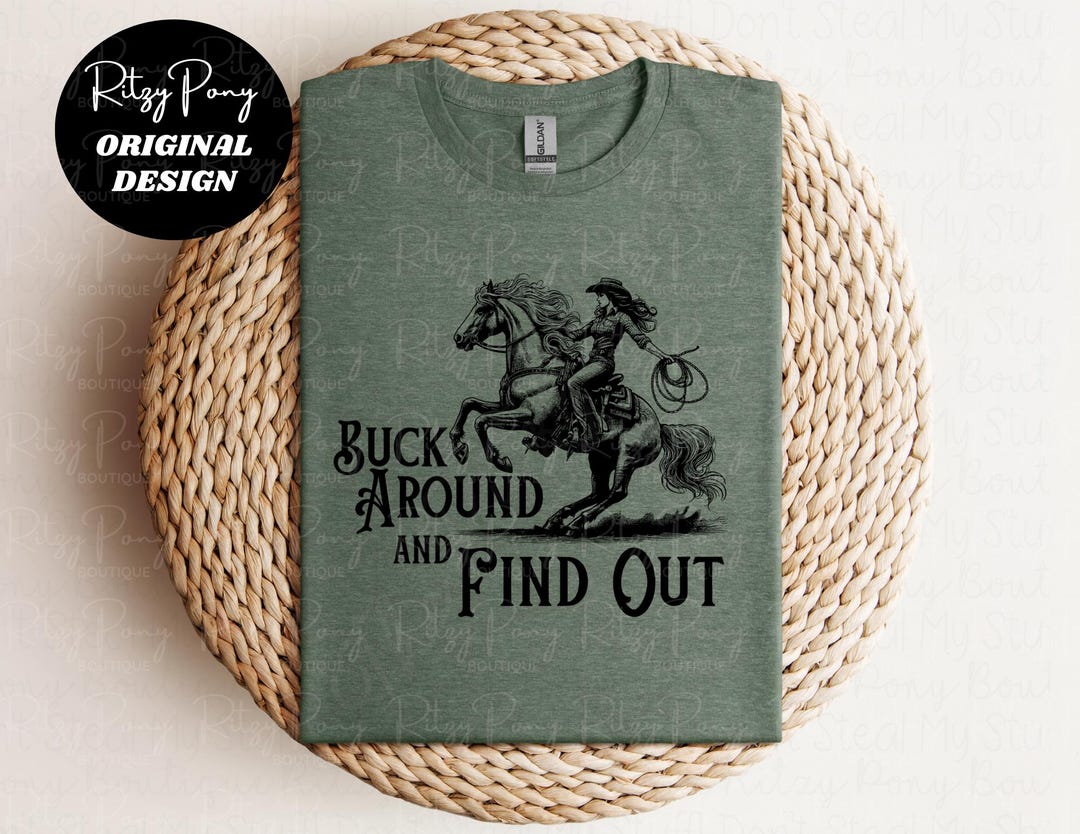 Buck Around and Find Out Shirt, Horse Shirt, Western Tshirt, Cowgirl ...