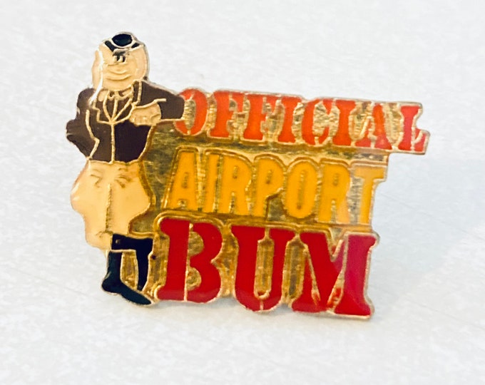 Vintage OFFICIAL AIRPORT BUM Novelty Lapel Pin, Enamel Pin, Pinback ...