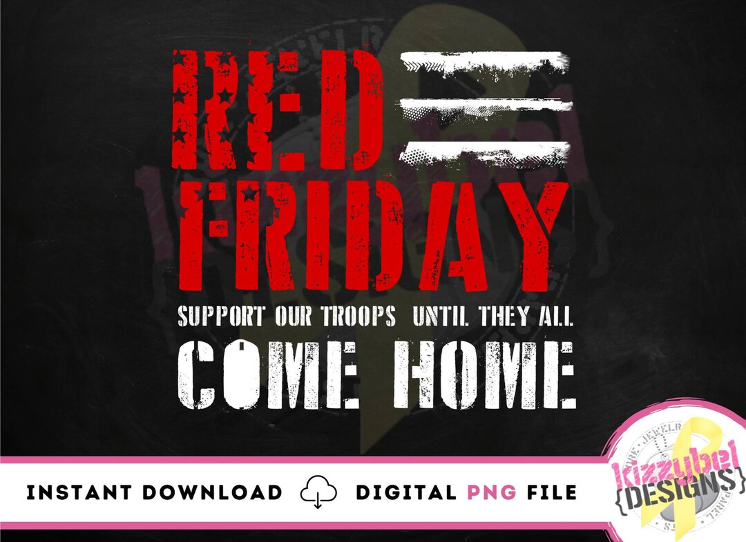 Digital Red Friday PNG File, Support Our Troops Until They All Come ...