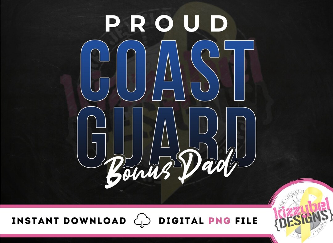 Digital Proud Coast Guard Bonus Dad PNG File, Digital Download, Digital ...