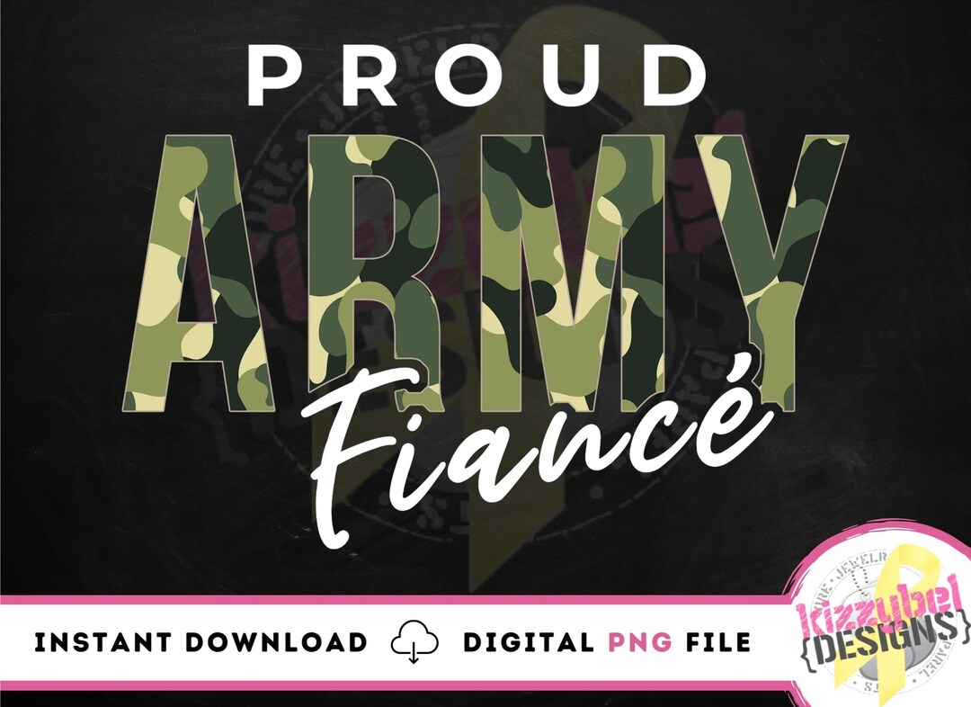 Proud Army Fiance PNG File, Military Png, US Army Camo, Digital ...
