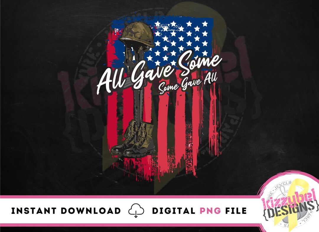 All Gave Some Some Gave All PNG File, Digital Download, Clipart ...