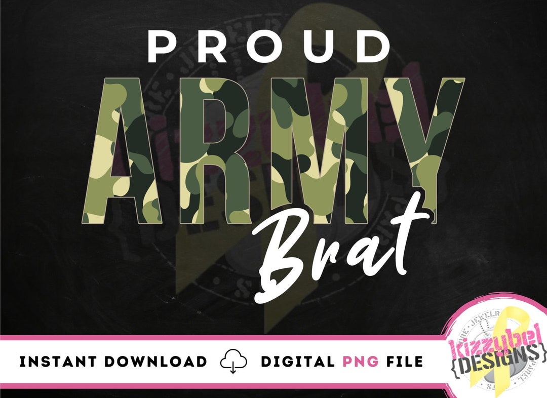 Proud Army Brat PNG File, Military Png, Army Camo Print, Digital ...
