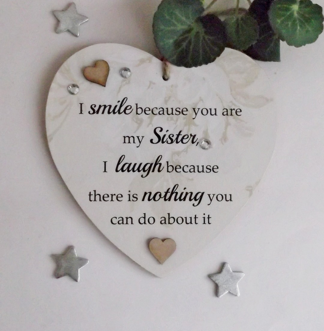 Funny Sister Friendship I Smile Because You Are My Sister, I Laugh ...