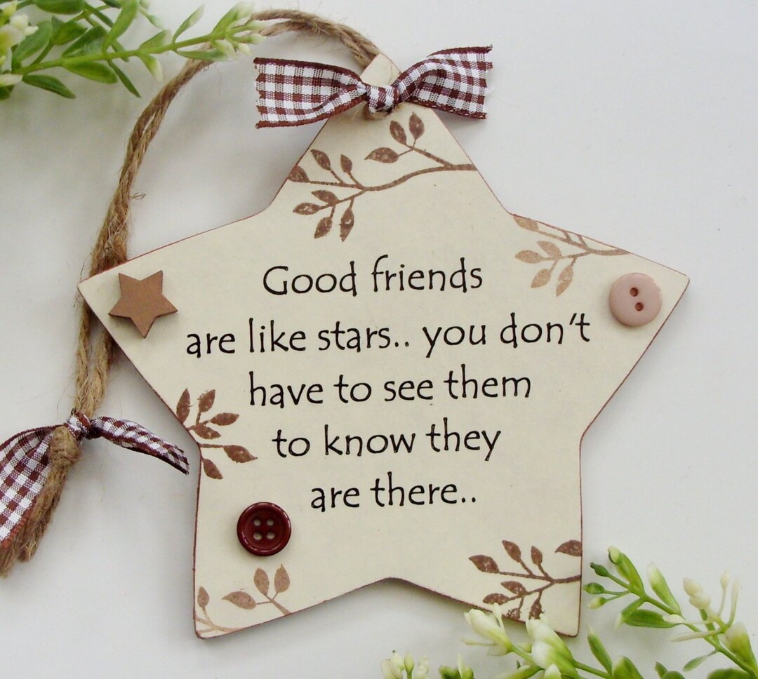 Good Friends Are Like Stars You Don't Have to See Them to Know They Are ...