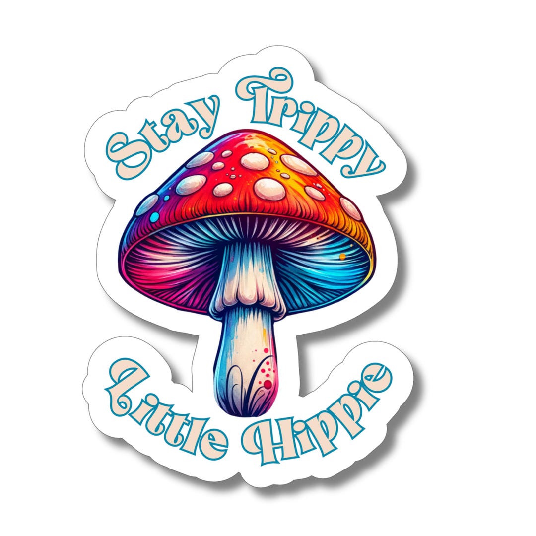 Stay Trippy Little Hippie, Mushroom, Die-cut Sticker Indoor/outdoor ...