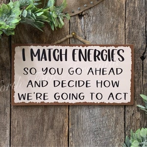 I Match Energies, Be Mindful, Mindful Sign, Positive Energy Sign ...