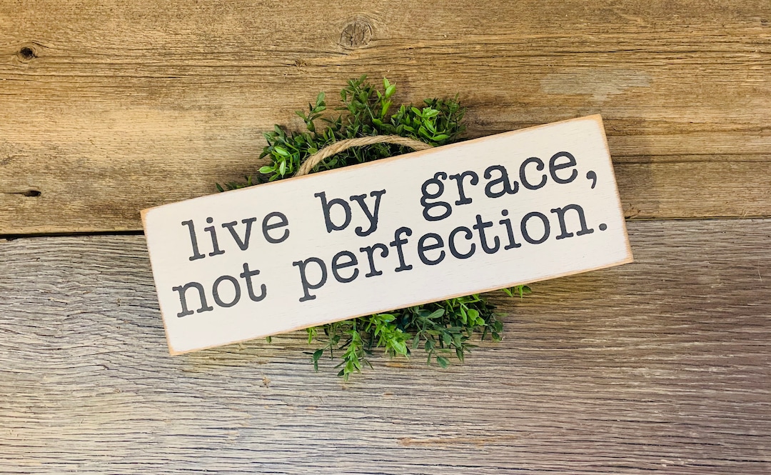 Live by Grace Not Perfection, Inspirational Sign, Motivational Sign ...