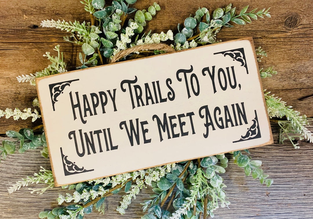 Happy Trails to You, Until We Meet Again, Sympathy Gift, Memorial Gift ...