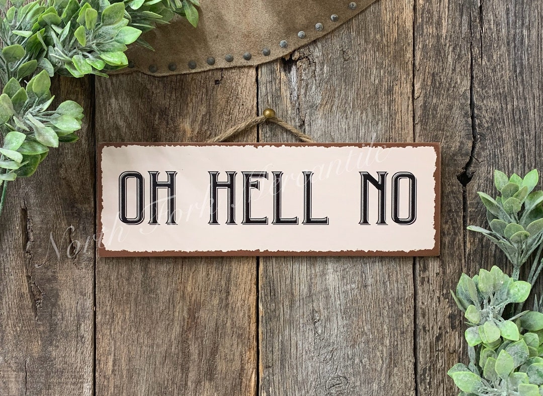 Oh Hell No, Foul Language Sign, Funny Sign, Humorous Sign, Mom Sign ...