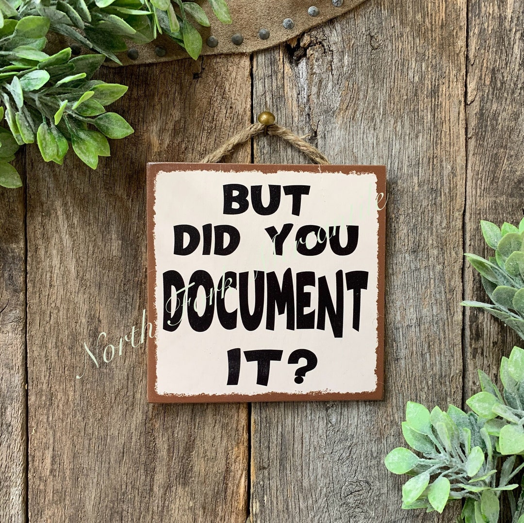 But Did You Document It, Office Decor, Office Sign, Office Humor ...