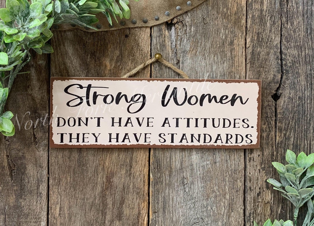 Strong Women Don't Have Attitudes They Have Standards, Girl Decor ...