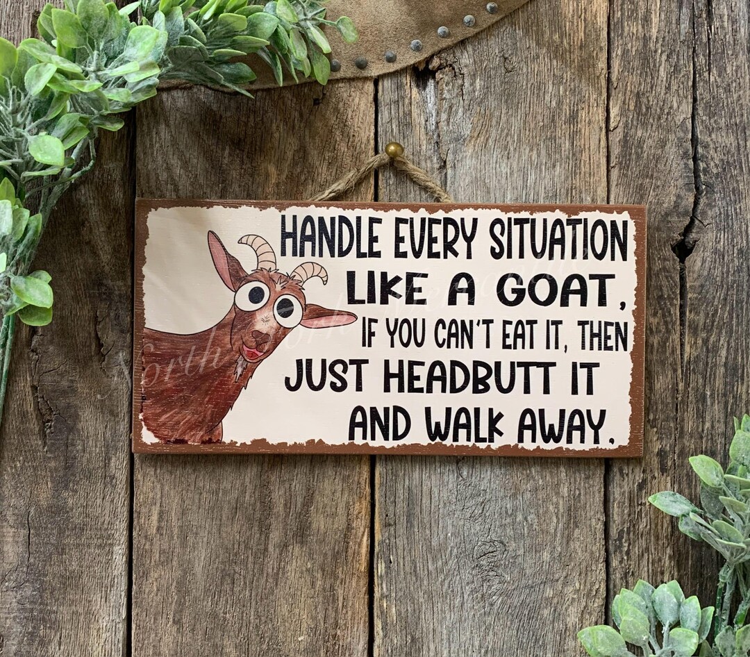 Handle Every Situation Like A Goat, Goat Barn, Goat Farm, Goat Sign ...