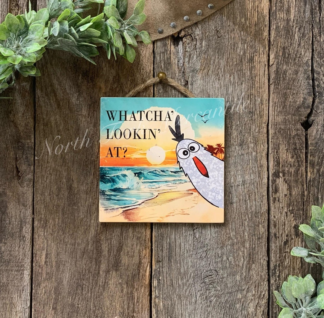 Whatcha Lookin At, Seagull Sign, Seagull Decor, Beach Sign, Beach Decor ...