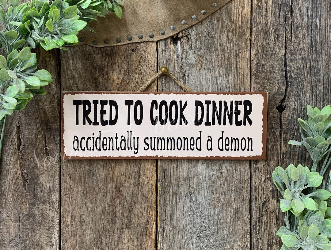 Tried to Cook Dinner Accidentally Summoned A Demon, Kitchen Sign ...