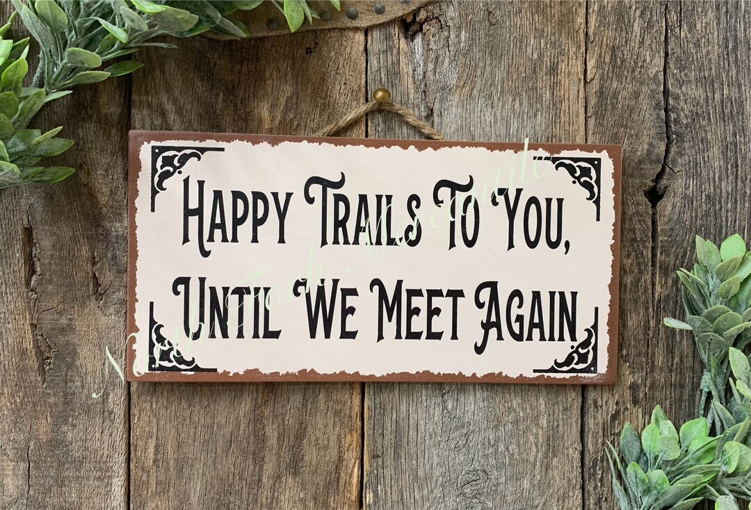 Happy Trails to You, Until We Meet Again, Sympathy Gift, Memorial Gift ...