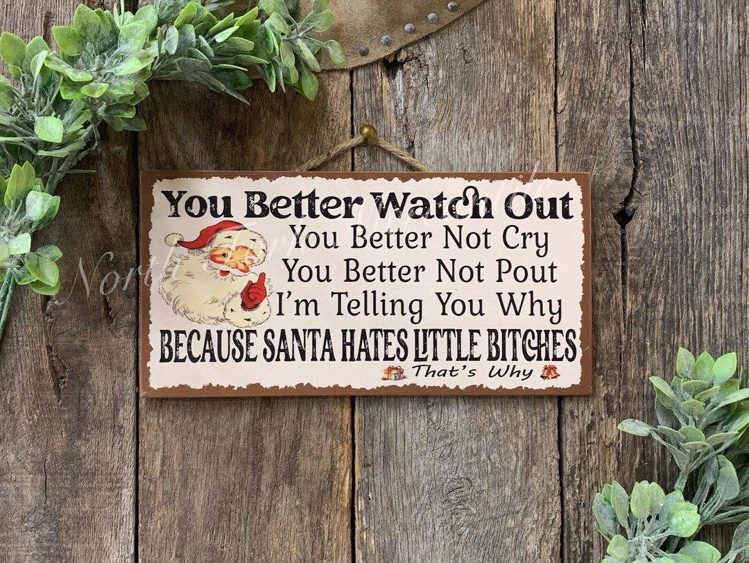 You Better Watch Out, You Better Not Cry, You Better Not Pout, Im ...