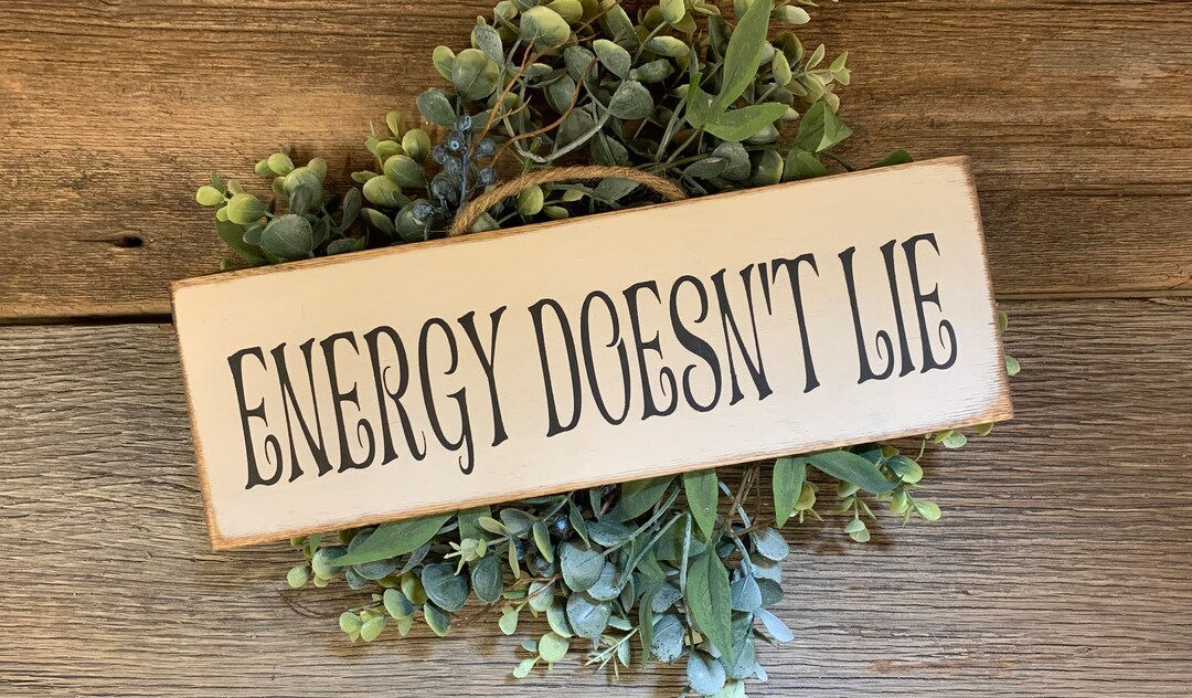 Energy Doesn't Lie, Be Mindful, Mindful Sign, Positive Energy Sign ...