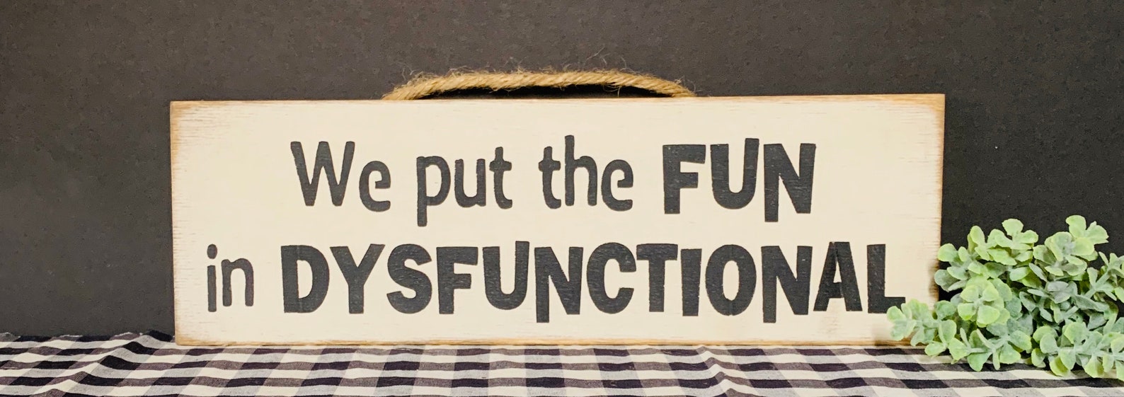 We Put the Fun in Dysfunctional Humorous Sign Funny Sign - Etsy