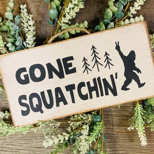 Gone Squatchin, Bigfoot Sign, Cabin Sign, Sasquatch Sign, Yeti Sign ...