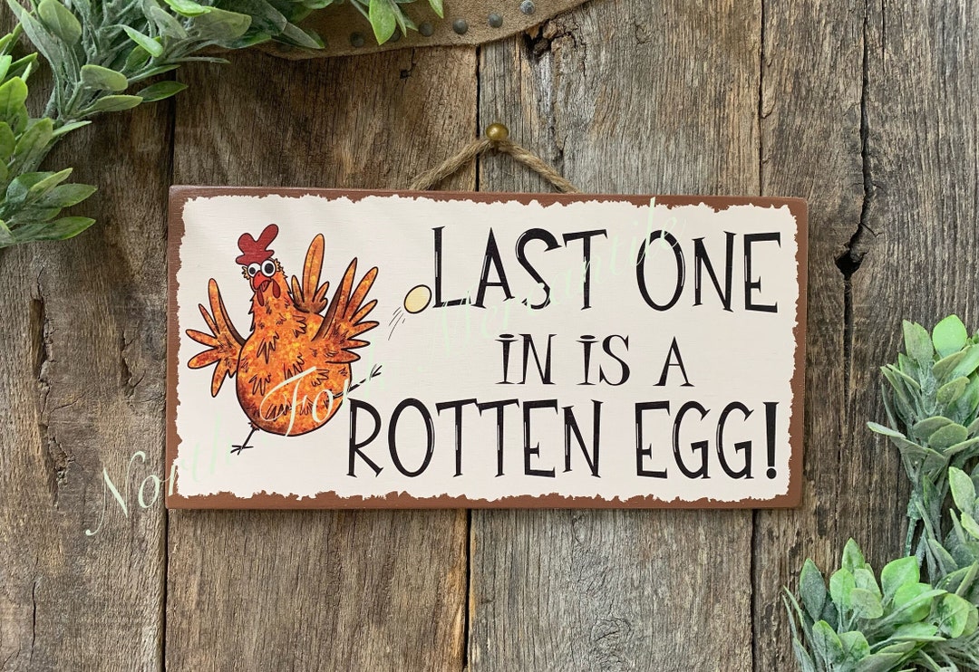Last One in is A Rotten Egg, Chicken Coop Sign, Chicken Lady, Chicken ...