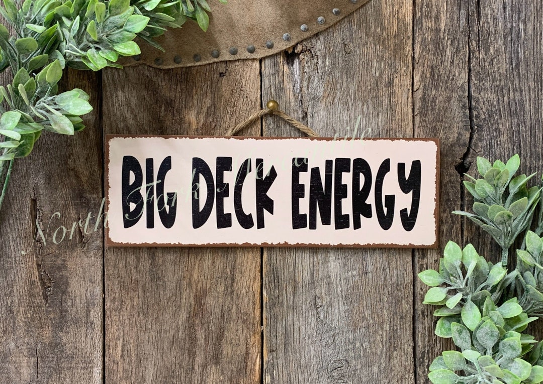 Big Deck Energy, Deck Decor, Porch Decor, Deck Sign, Welcome Sign ...