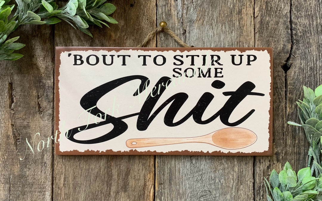 Bout to Stir up Some Shit, Kitchen Sign, Kitchen Decor, Kitchen Humor ...