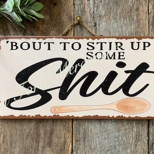 Bout to Stir up Some Shit, Kitchen Sign, Kitchen Decor, Kitchen Humor ...