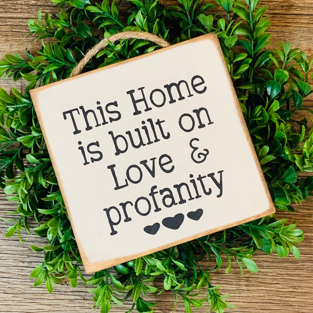 This Home is Built on Love and Profanity, Welcome Sign, Housewarming ...