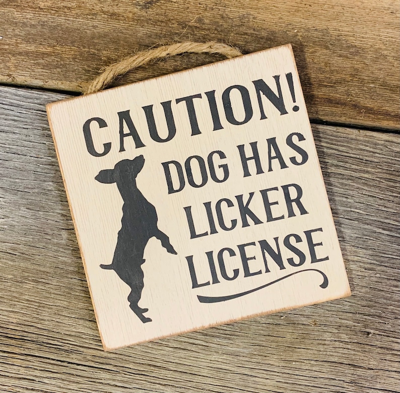 Caution Dog Has Licker License Caution Sign Dog Sign Funny - Etsy