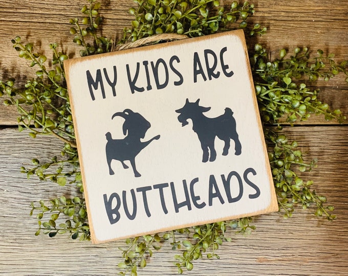 My Kids Are Butt Heads, Goat Barn, Goat Farm, Goat Sign, Goat Decor ...