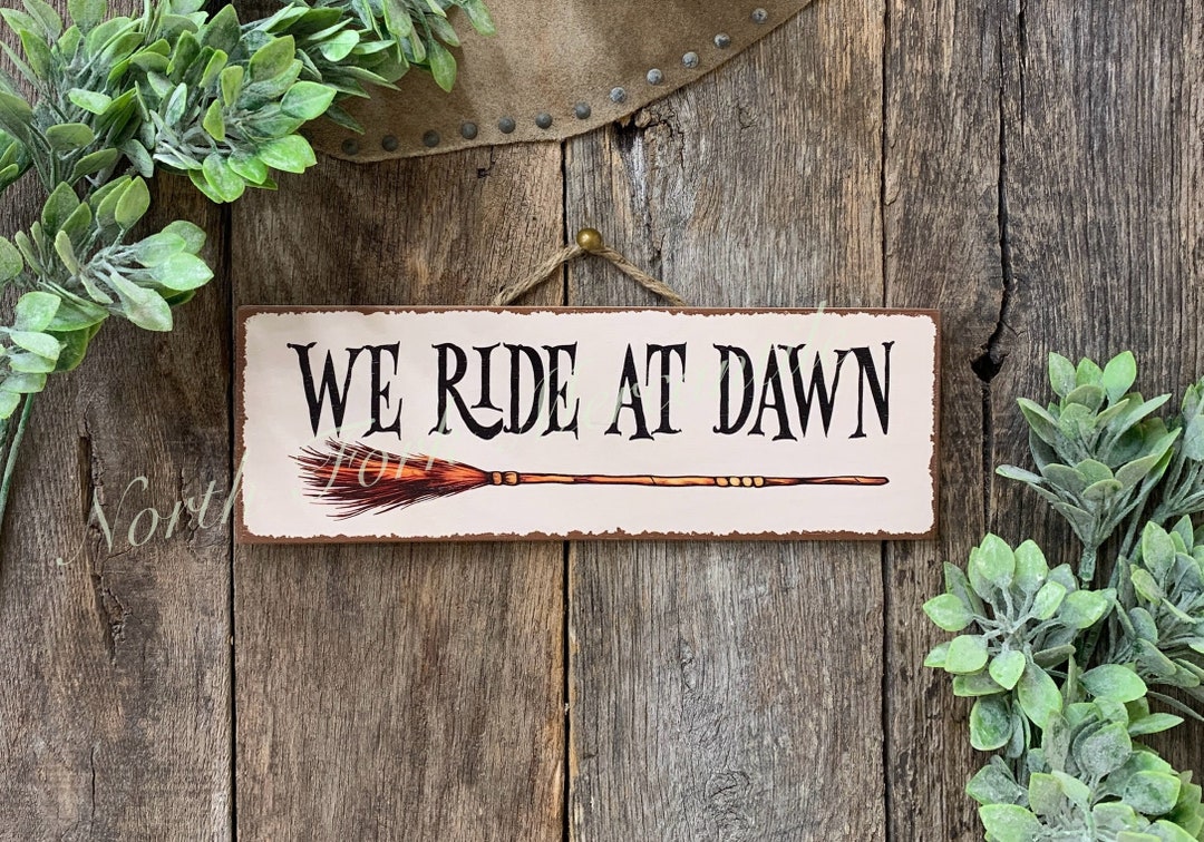 We Ride at Dawn, Witch Decor, Halloween Signs, Halloween Decor ...