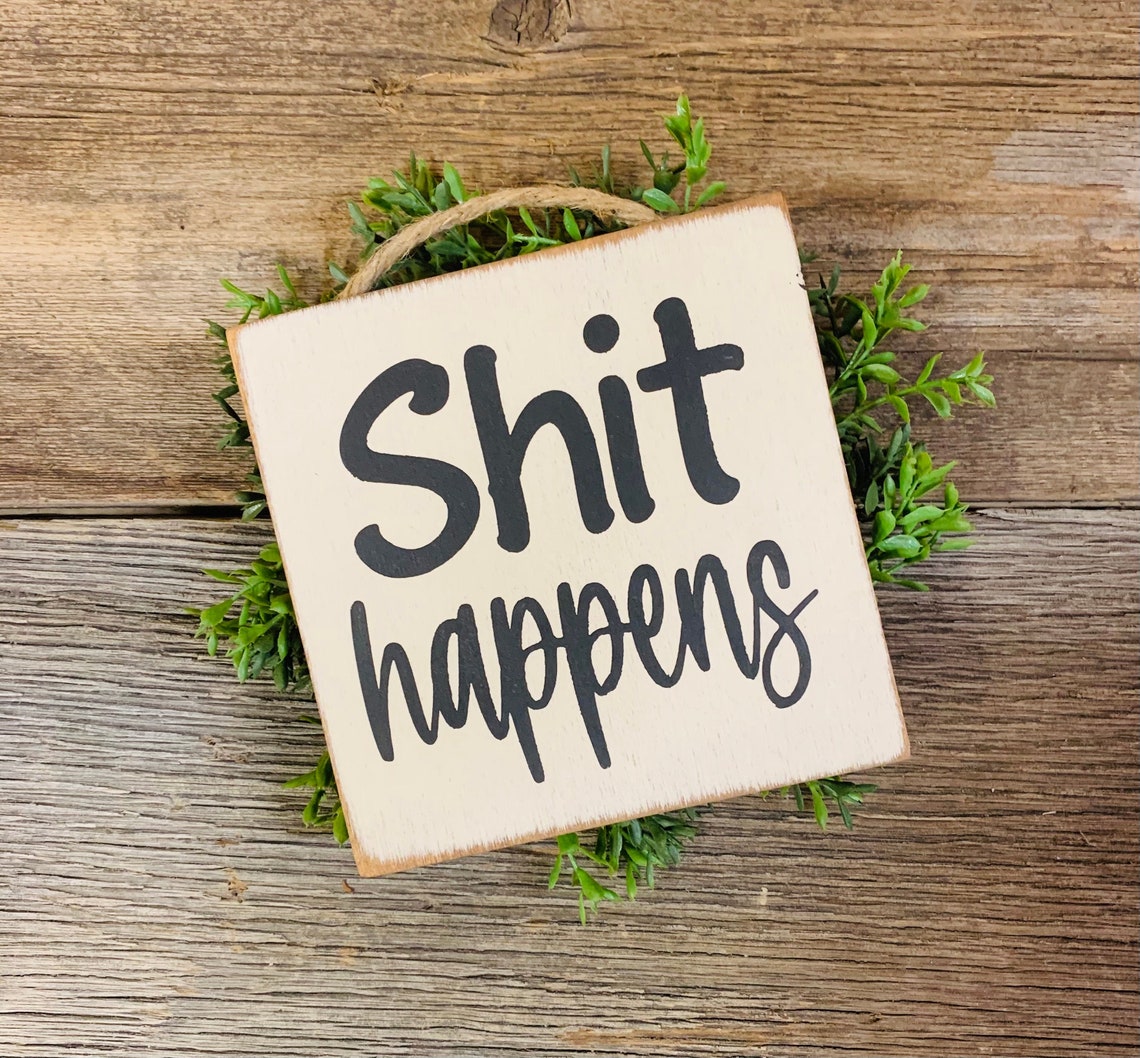 Shit Happens Sign Bathroom Sign Let That Shit Go Funny Desk | Etsy Shit Happens Sign Bathroom Sign Let That Shit Go Funny Desk | Etsy
