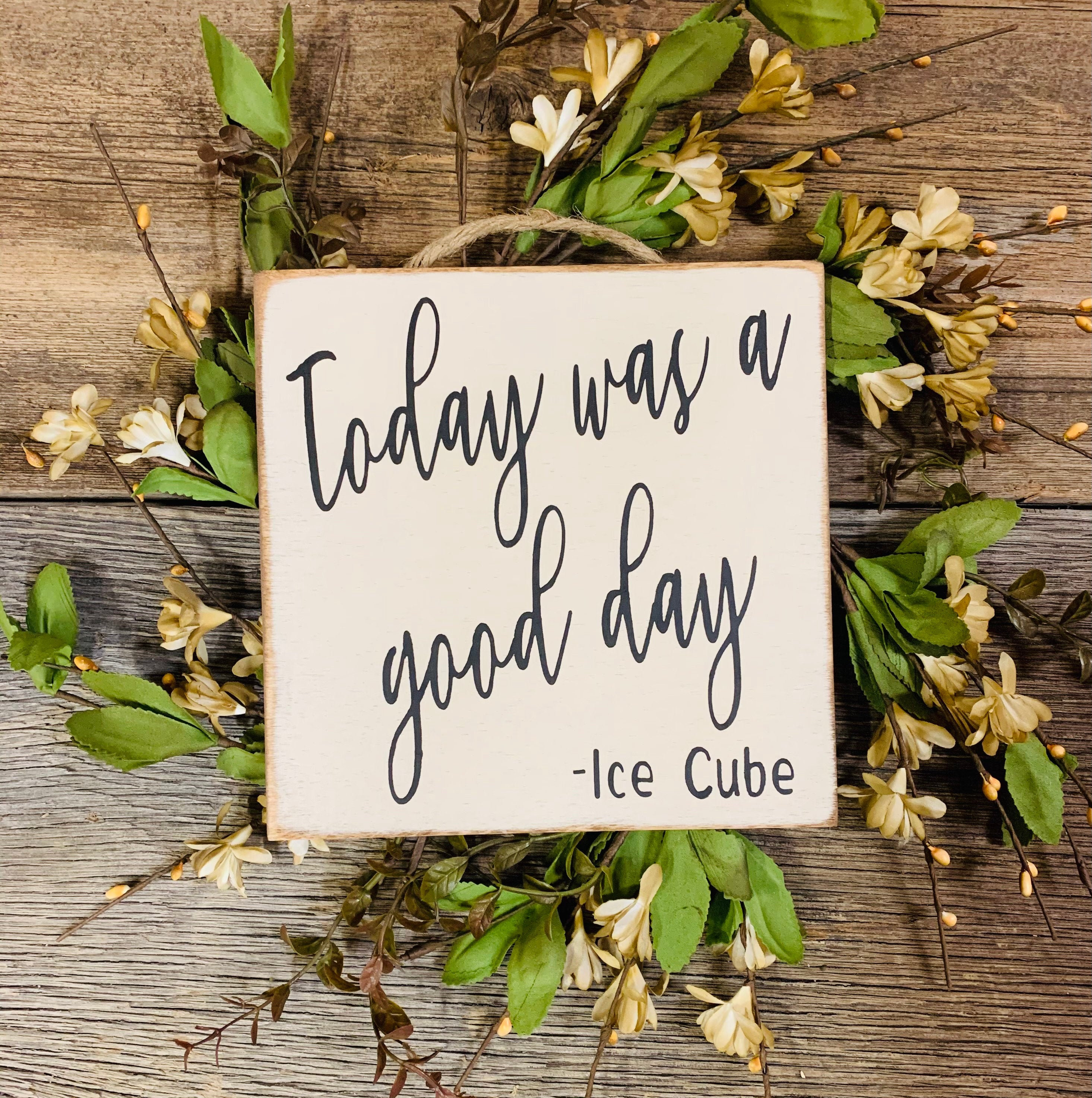 Today Was A Good Day Quotes Ice Cube