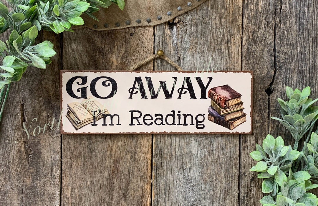 Go Away I'm Reading, Book Reader Gift, Book Lover, Book, Book Sign ...