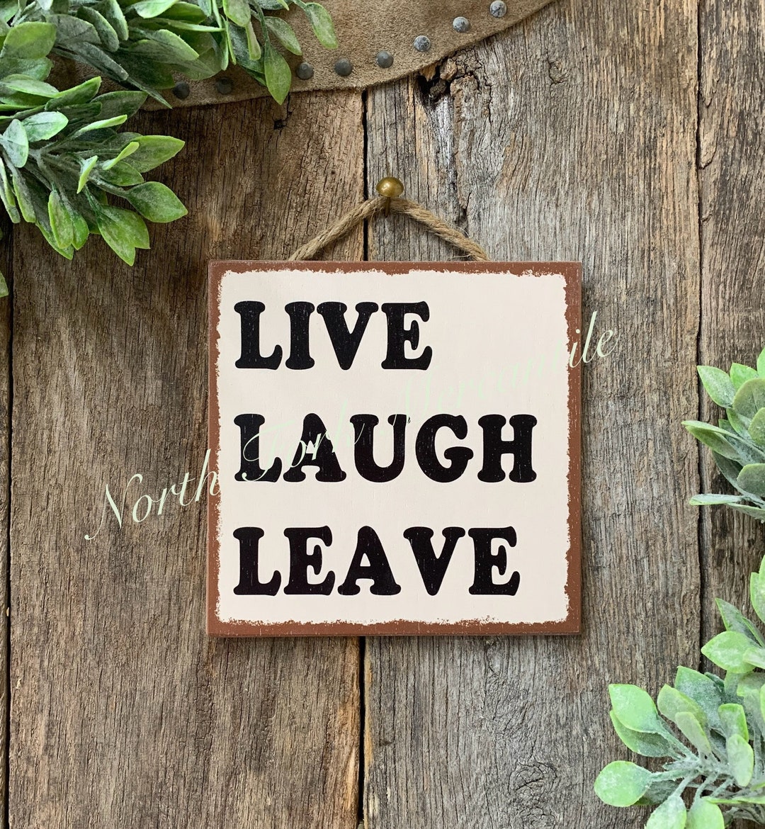 Live Laugh Leave, Welcome Sign, Office Sign, Home Sign, Entryway Sign, Porch Sign, Housewarming ...