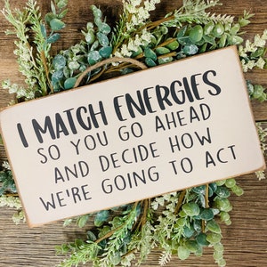 I Match Energies, Be Mindful, Mindful Sign, Positive Energy Sign ...