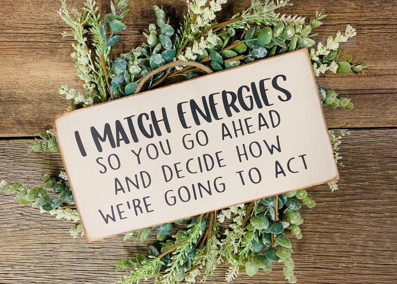 I Match Energies Be Mindful Mindful Sign Positive Energy - Etsy