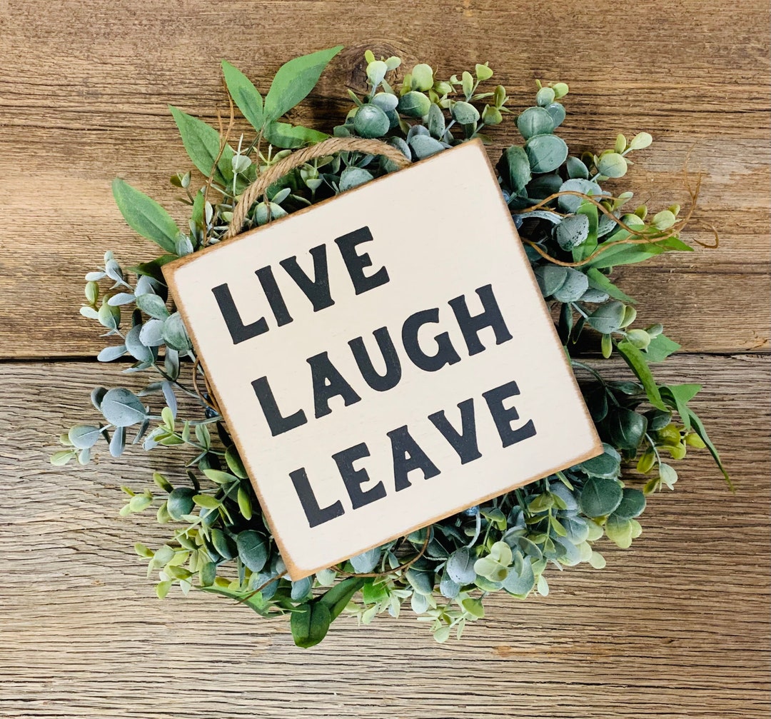 Live Laugh Leave Welcome Sign Office Sign Home Sign - Etsy