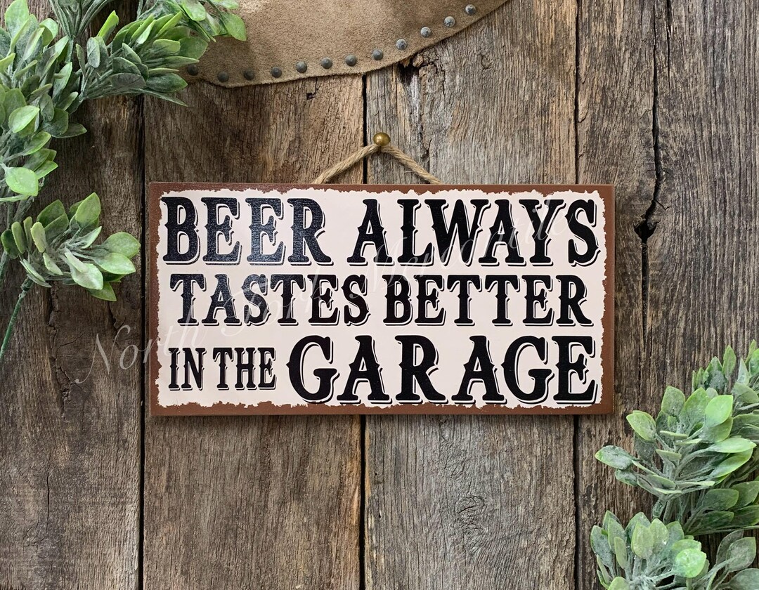 Beer Always Tastes Better in the Garage, Welcome Sign, Dad Gift, Bar ...