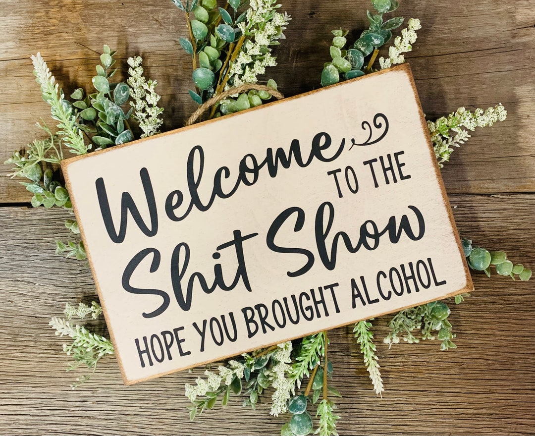 Welcome To The Shit Show Hope You Brought Alcohol, Funny Front Door ...