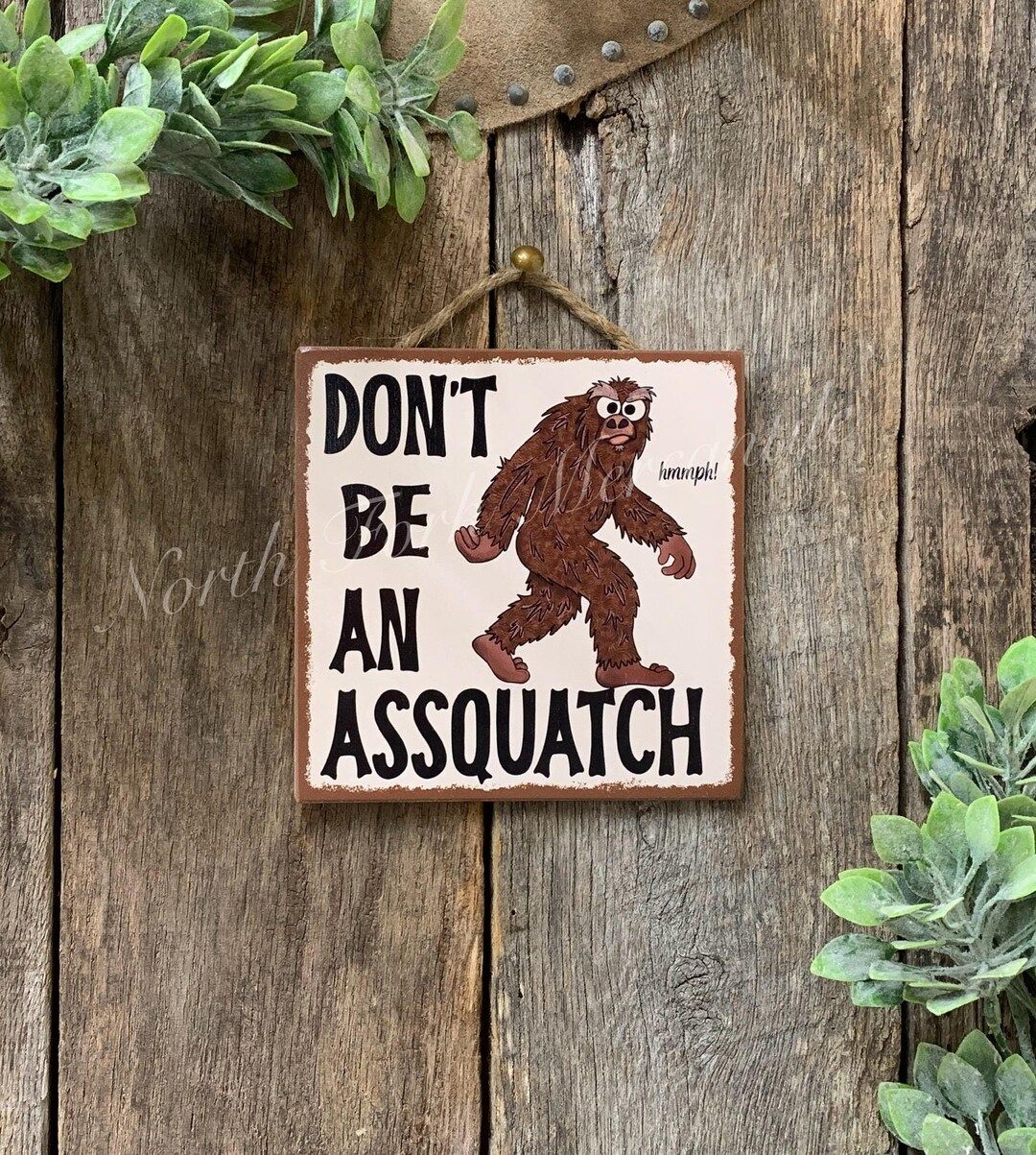 Don't Be an Assquatch, Bigfoot Sign, Cabin Sign, Sasquatch Sign, Office ...