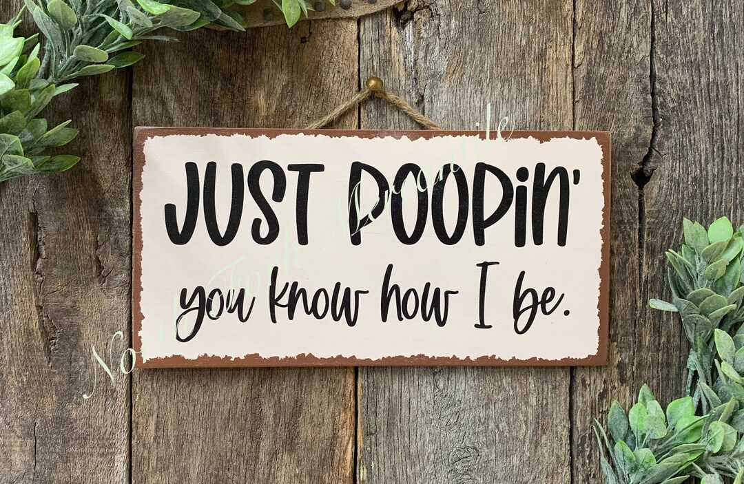 Just Poopin' You Know How I Be, Shit Happens, Bathroom Sign, Shit Sign ...