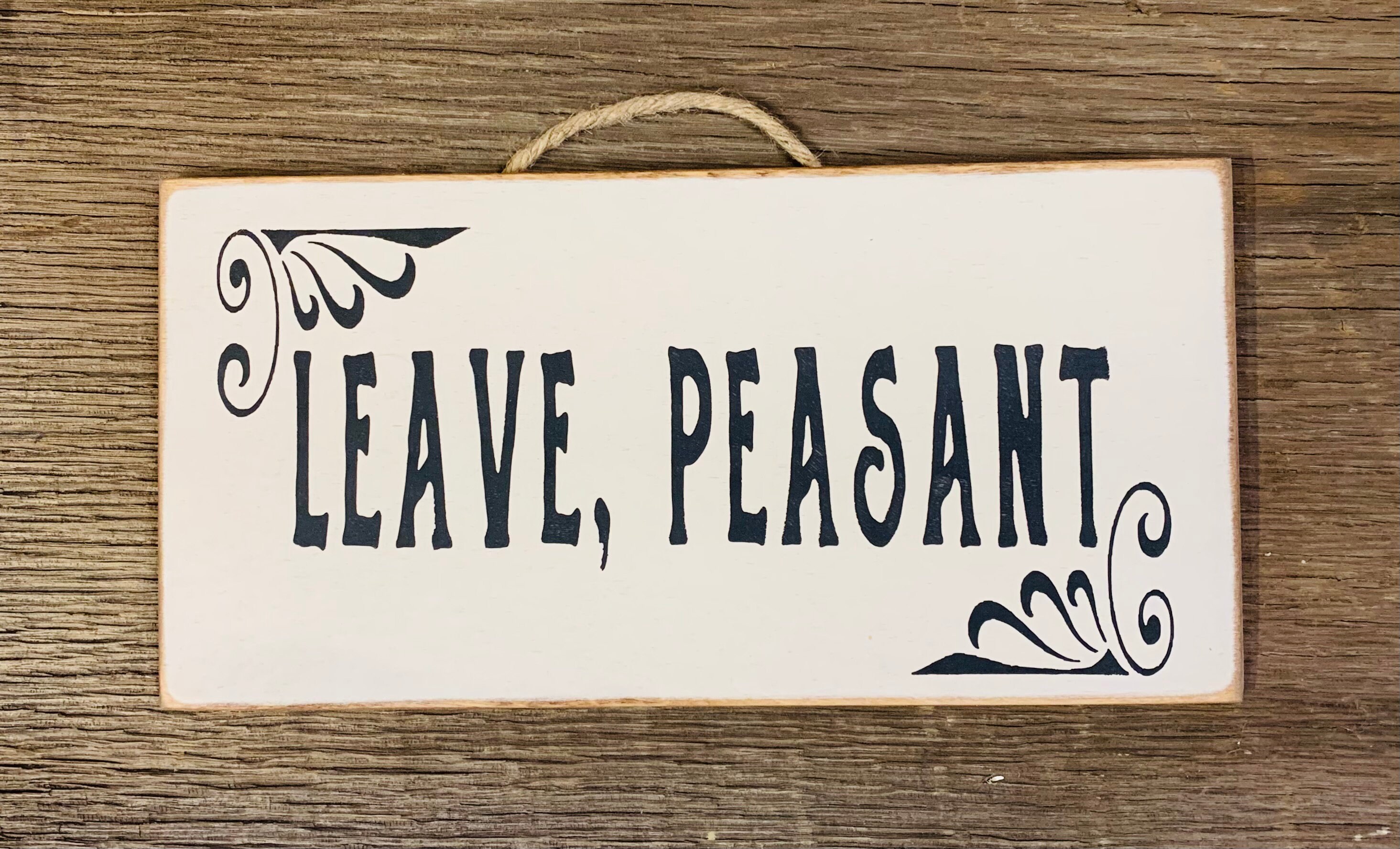 Leave Peasant Go Away Sign Unwelcome Sign Welcome Sign - Etsy