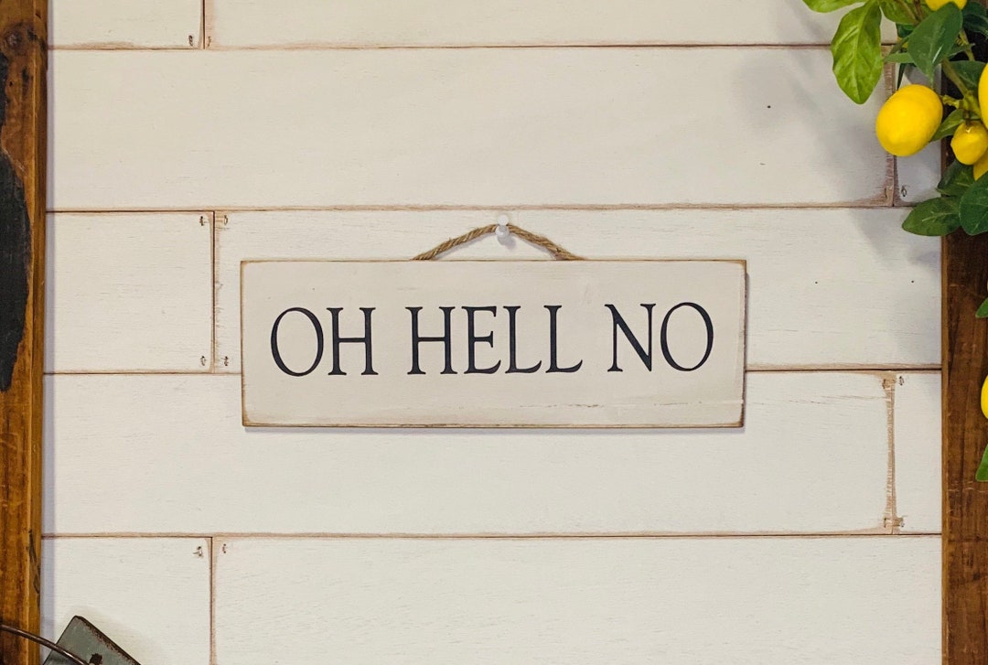 Oh Hell No, Foul Language Sign, Funny Sign, Humorous Sign, Mom Sign ...