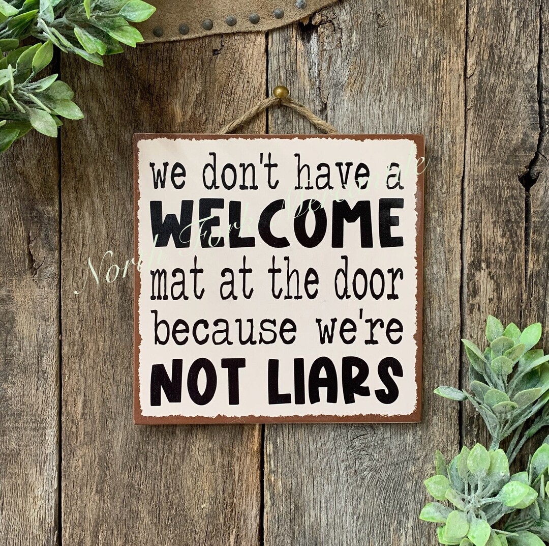 We Don't Have A Welcome Mat, We're Not Liars, Welcome Sign ...