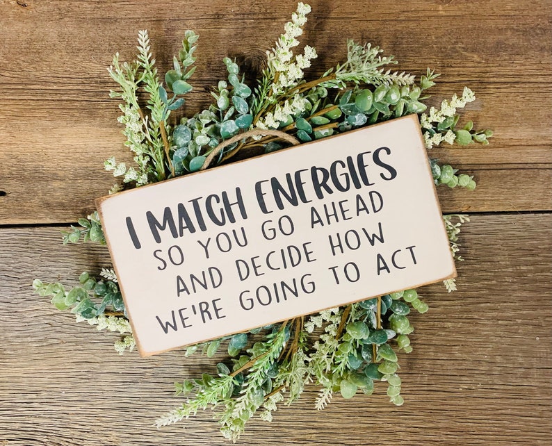 I Match Energies Be Mindful Mindful Sign Positive Energy - Etsy
